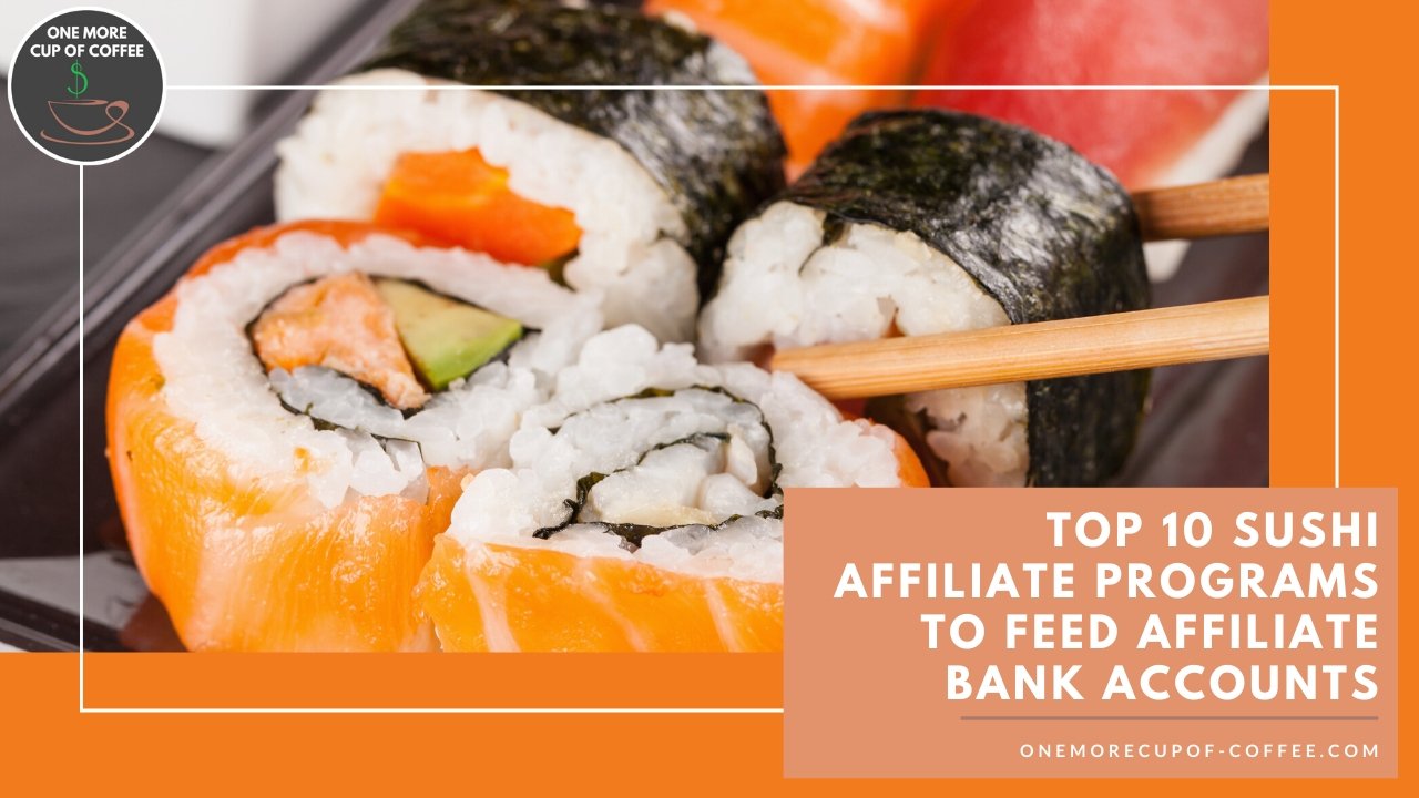 Top 10 Sushi Affiliate Programs To Feed Affiliate Bank Accounts | One ...