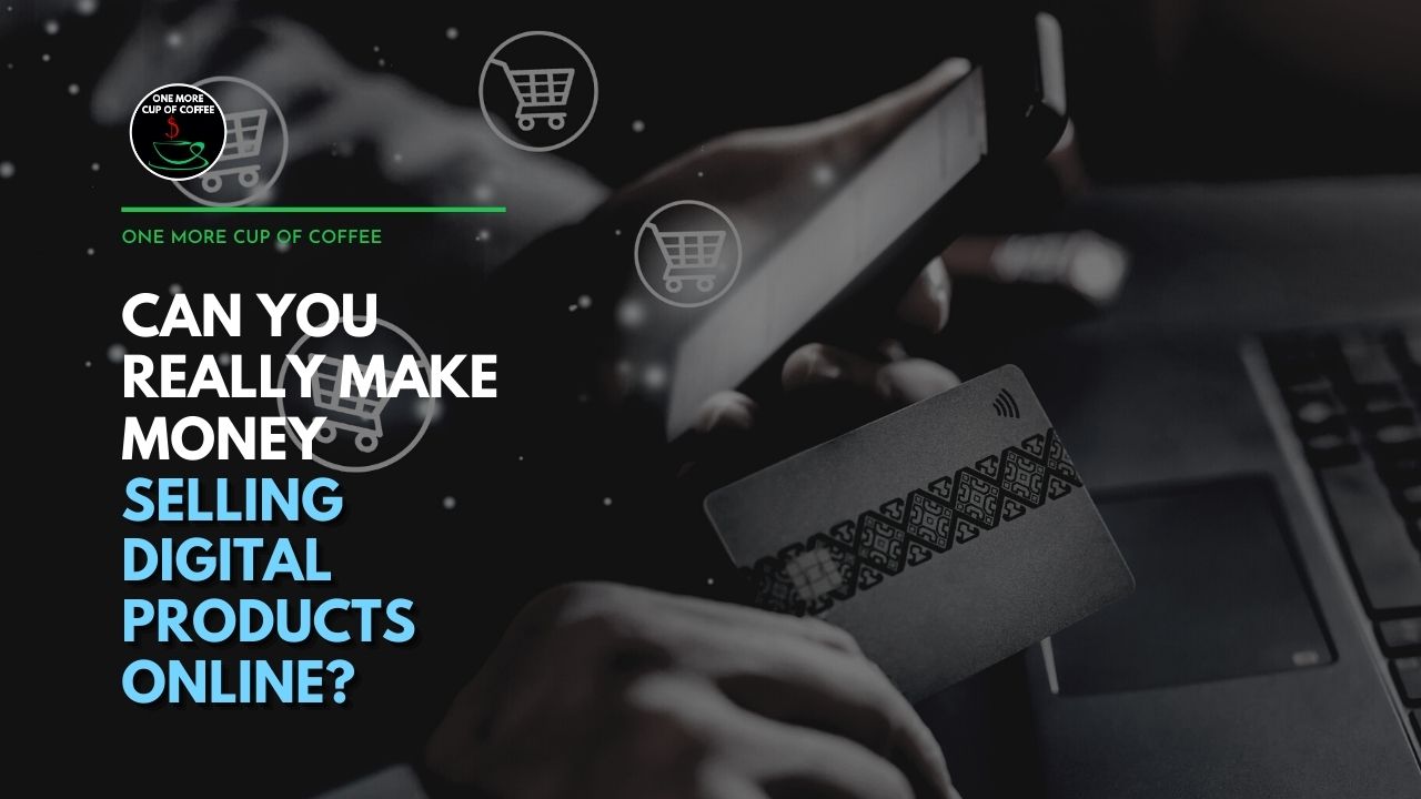 Can You Really Make Money Selling Digital Products Online? | One More ...