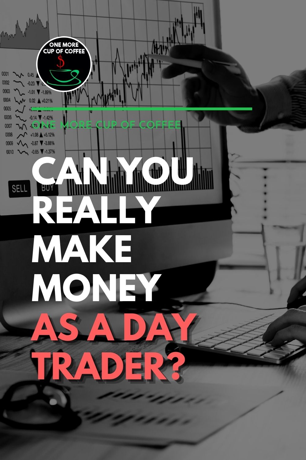Can You Really Make Money As A Day Trader? | One More Cup of Coffee