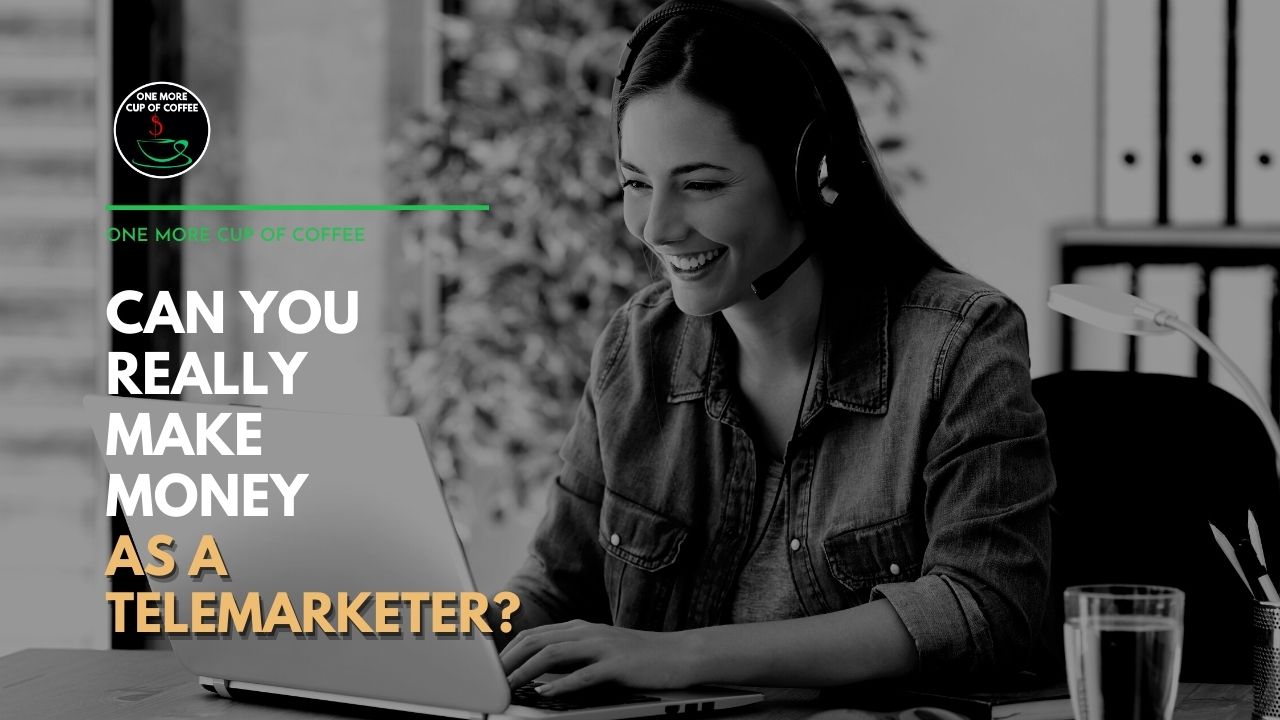Can You Really Make Money As A Telemarketer? | One More Cup of Coffee
