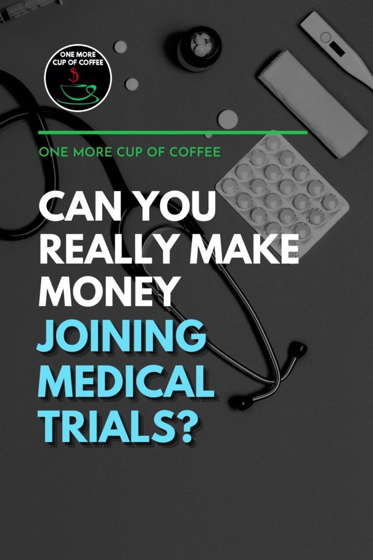 Can You Really Make Money Joining Medical Trials? | One More Cup of Coffee