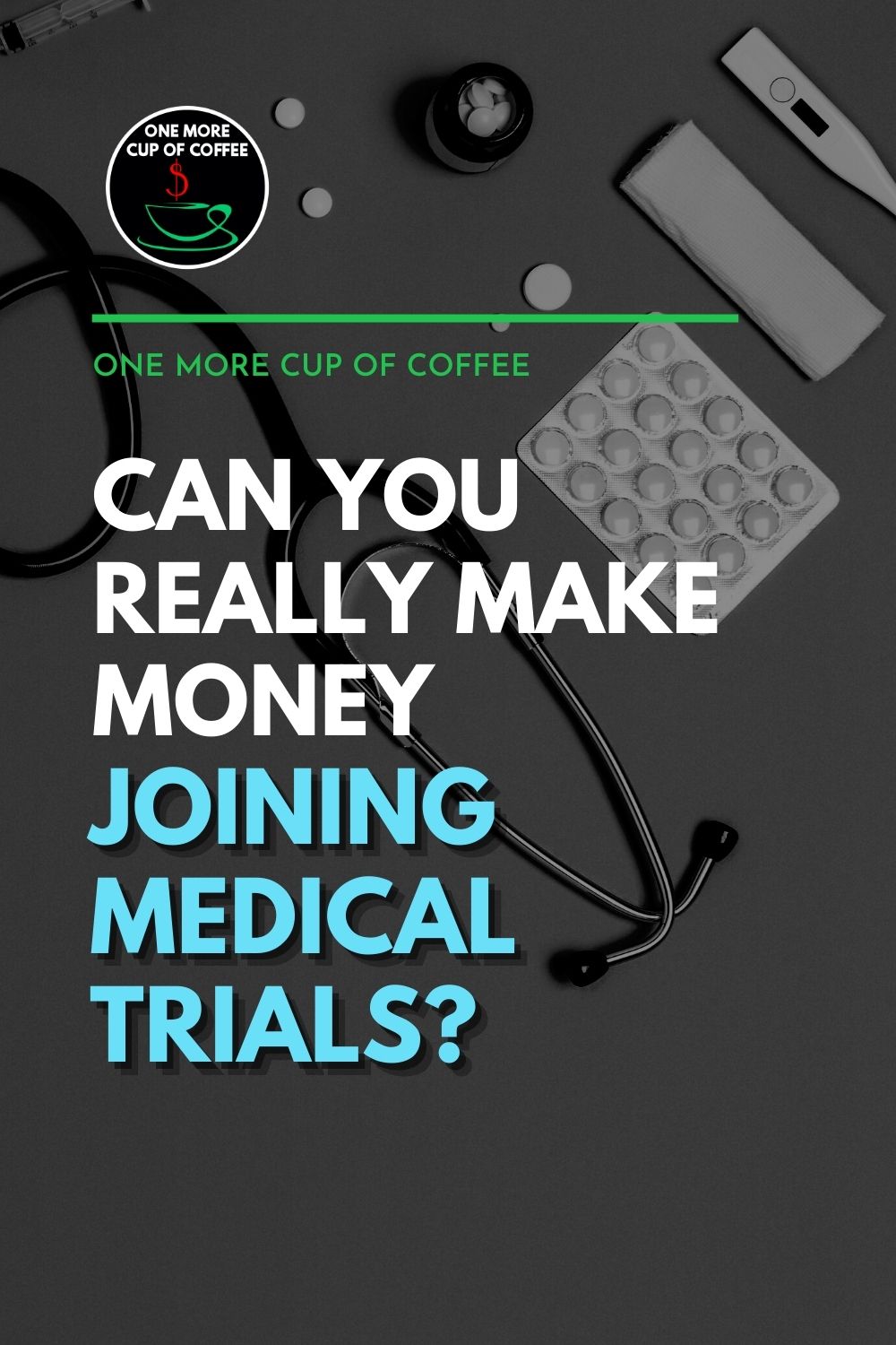 Can You Really Make Money Joining Medical Trials? | One More Cup of Coffee