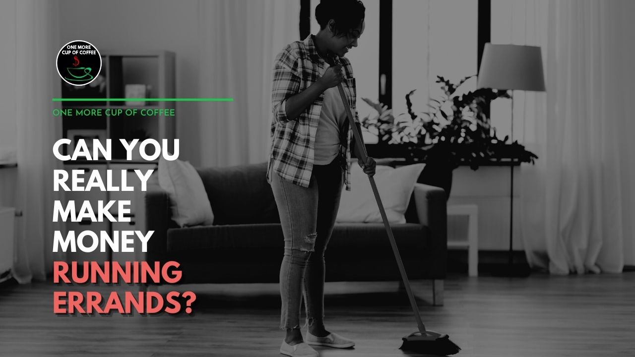 Can You Really Make Money Running Errands? | One More Cup of Coffee