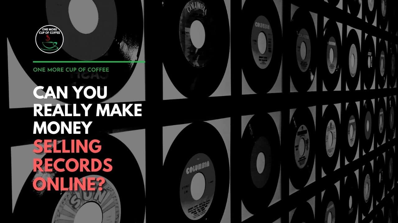 Can You Really Make Money Selling Records Online? | One More Cup of Coffee