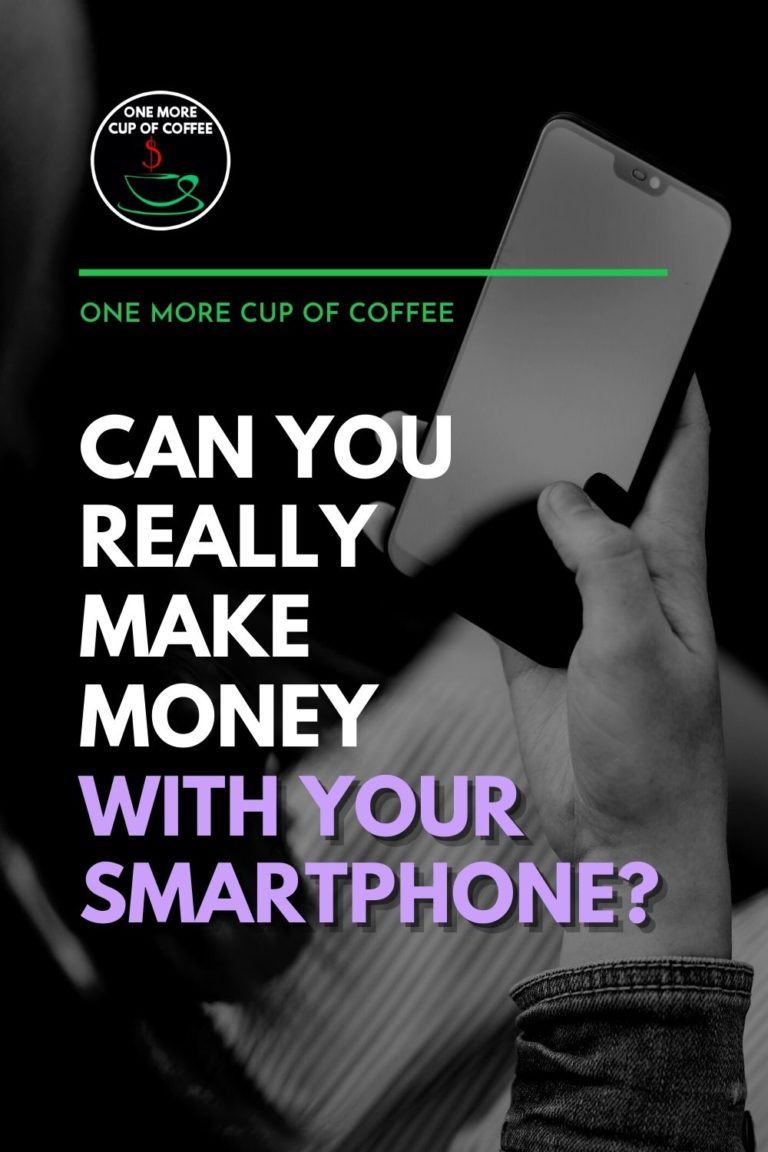 Can You Really Make Money With Your Smartphone? | One More Cup of Coffee
