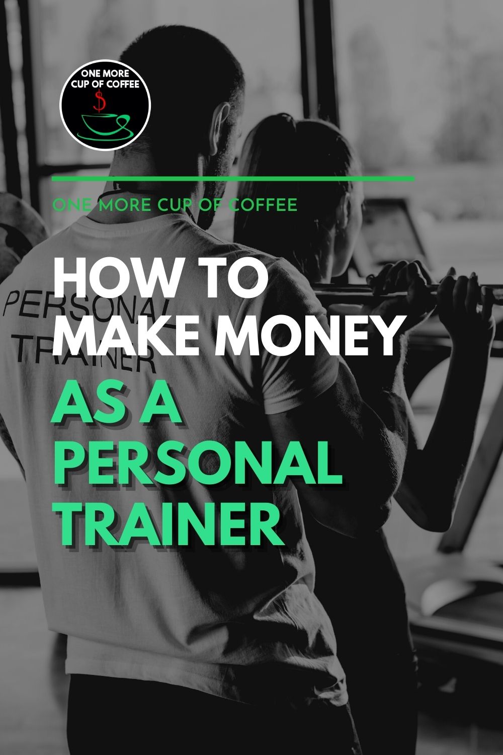 How To Make Money As A Personal Trainer | One More Cup of Coffee