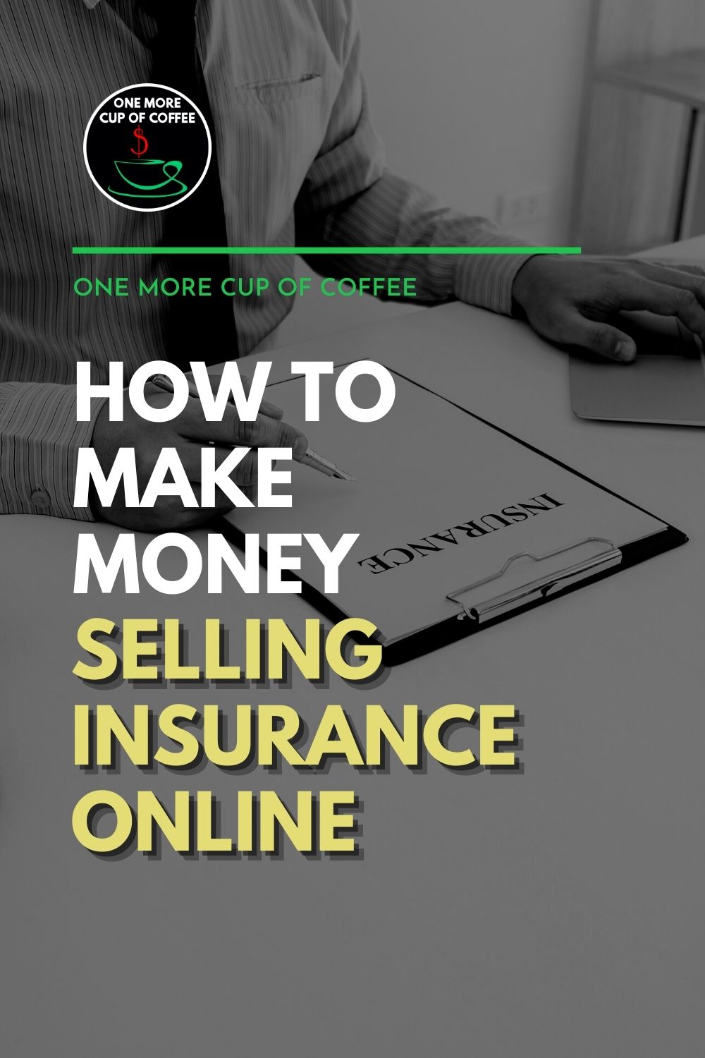 How To Make Money Selling Insurance Online | One More Cup of Coffee