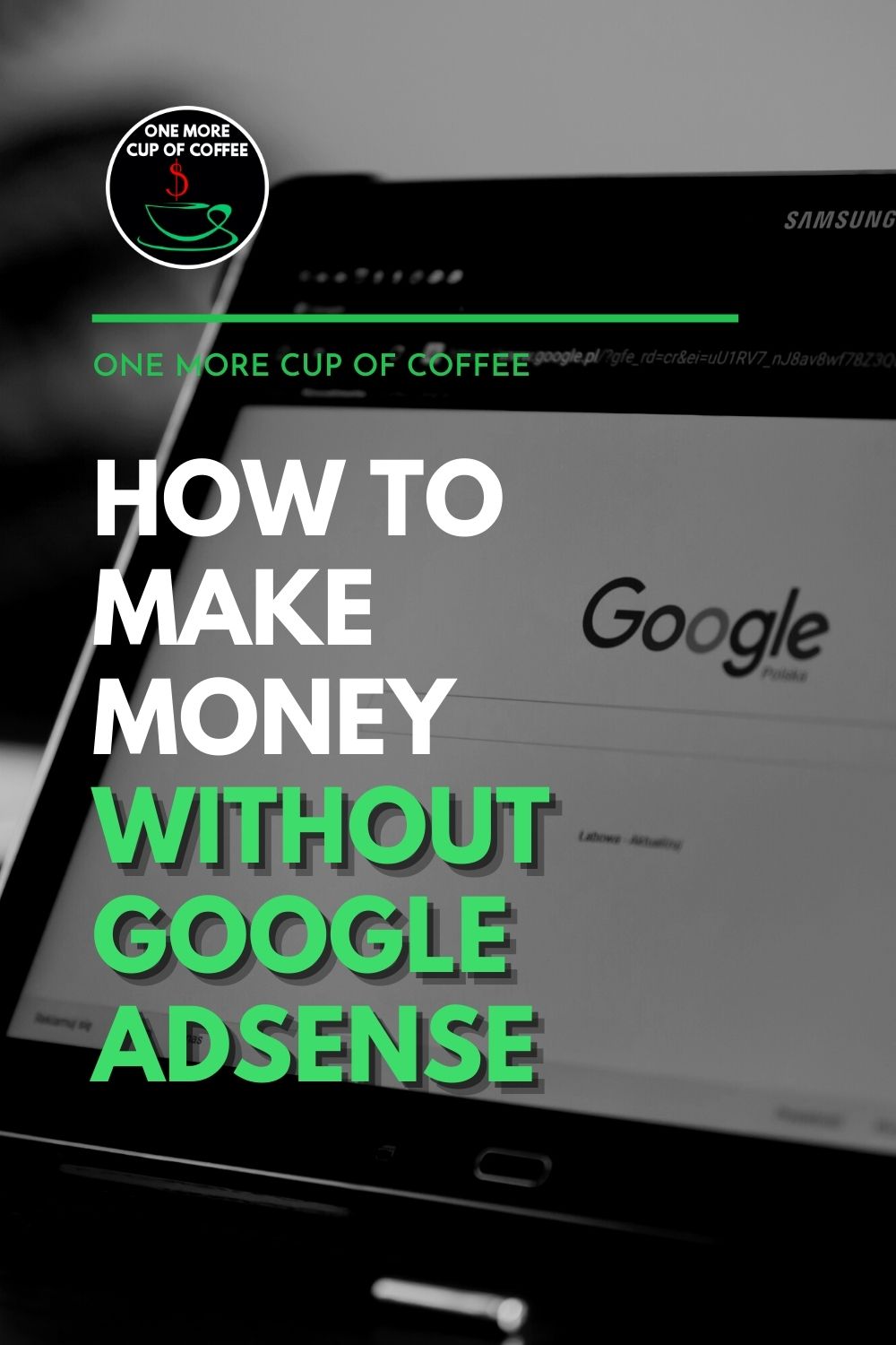 How To Make Money Without Google Adsense | One More Cup of Coffee
