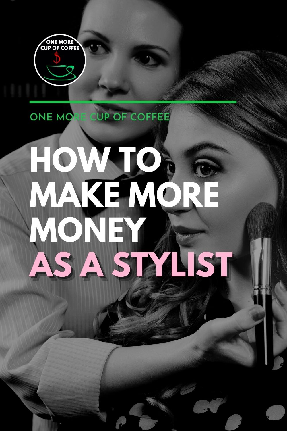 How To Make More Money As A Stylist | One More Cup of Coffee