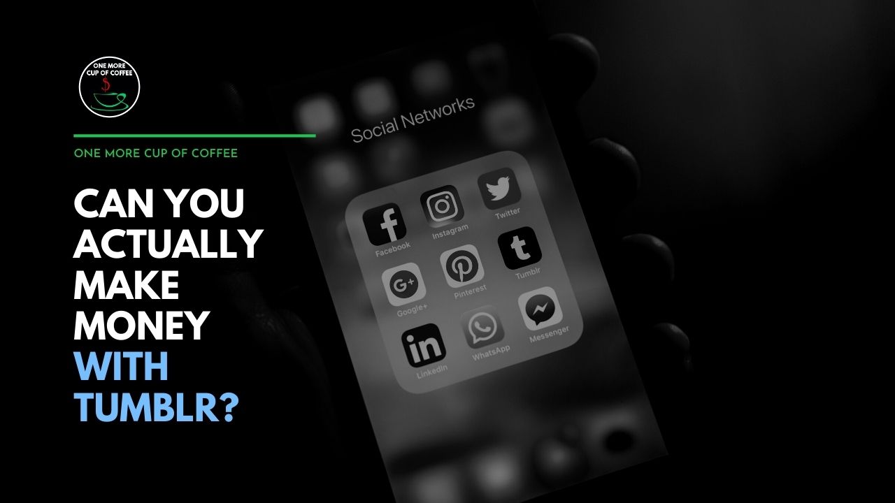 Can You Actually Make Money With Your Tumblr? | One More Cup of Coffee