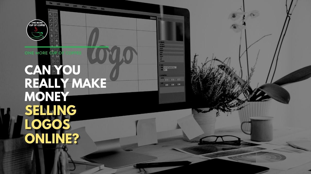 Can You Really Make Money Selling Logos Online? | One More Cup of Coffee