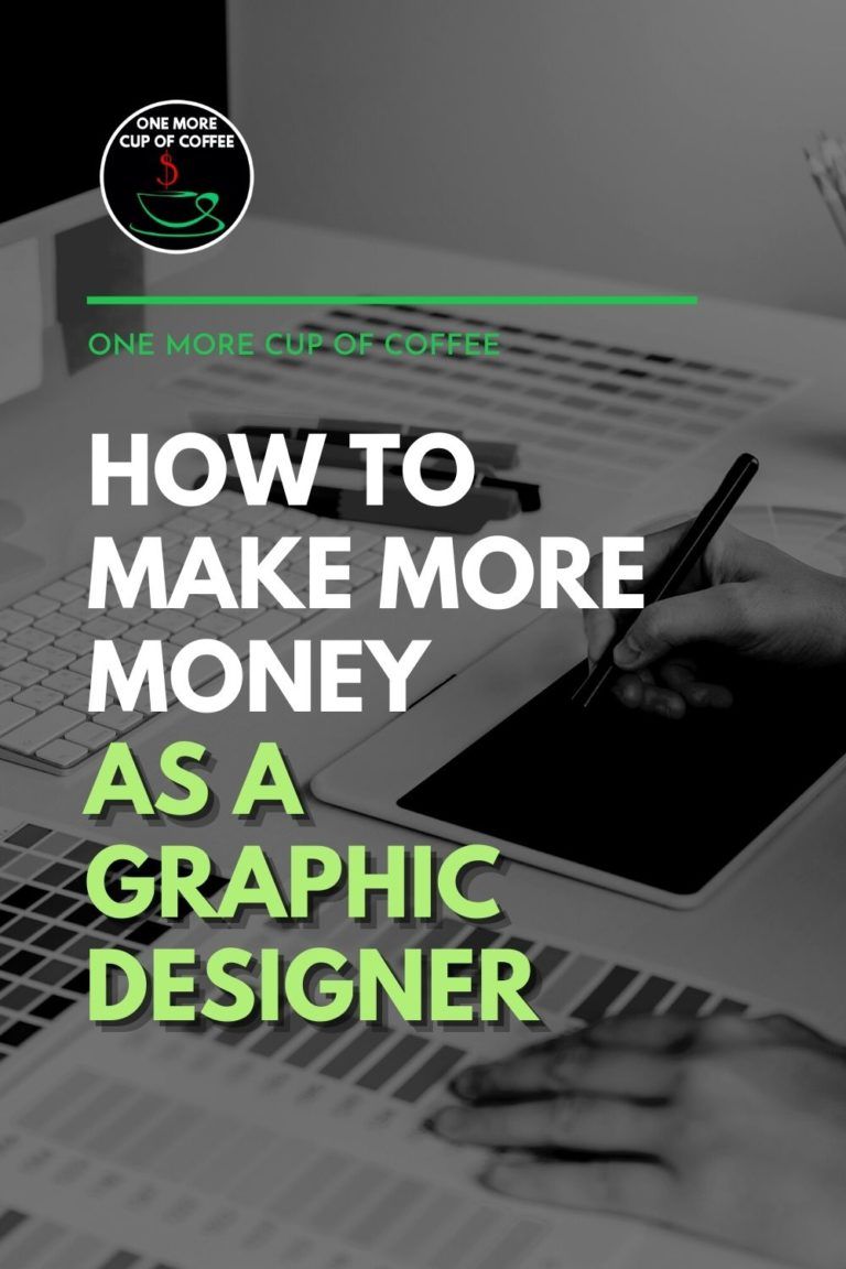 How To Make More Money As A Graphic Designer | One More Cup of Coffee
