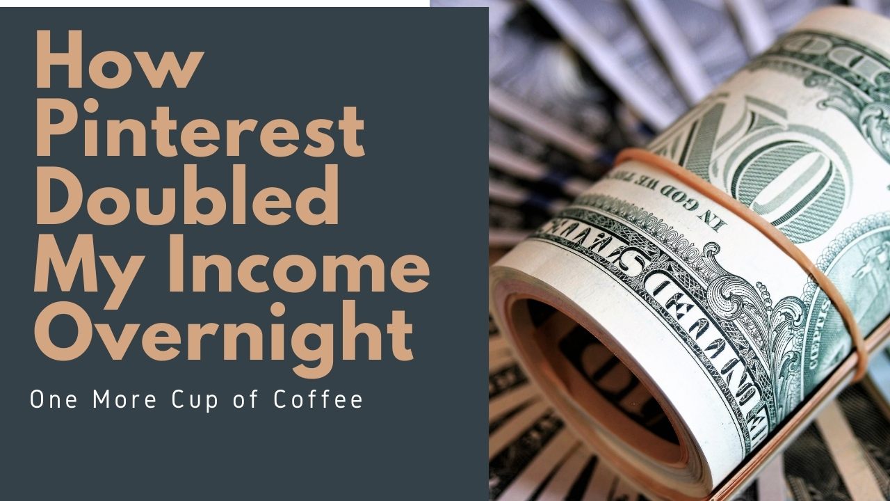 How Pinterest Doubled My Income Overnight | One More Cup of Coffee