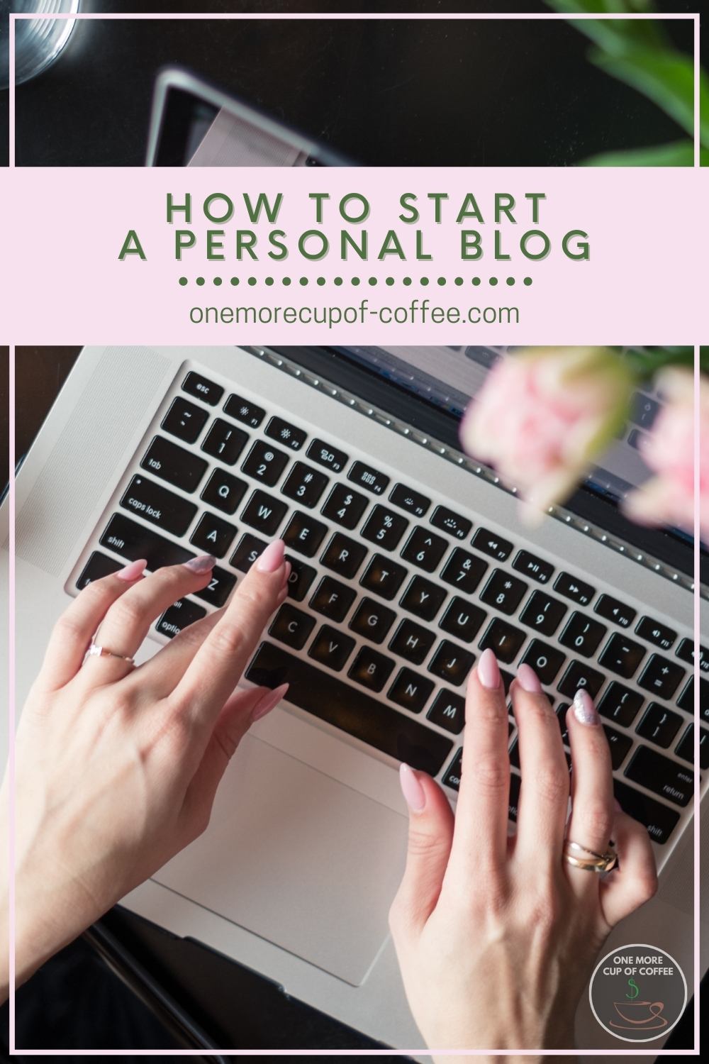 How To Start A Personal Blog | One More Cup of Coffee