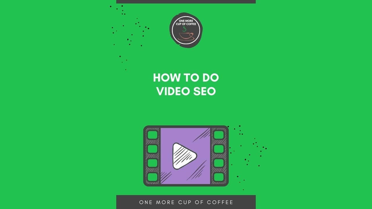 How To Do Video SEO Step By Step | One More Cup of Coffee