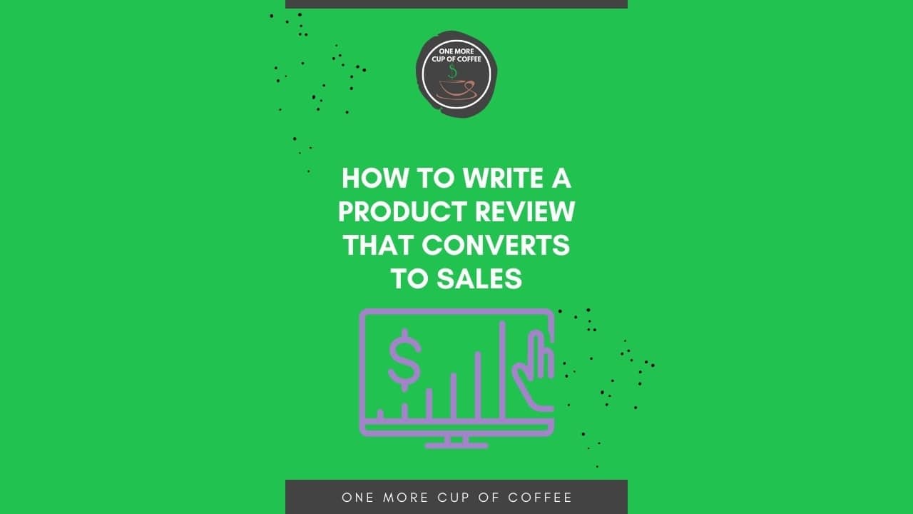 How To Write A Product Review That Converts To Sales | One More Cup of ...