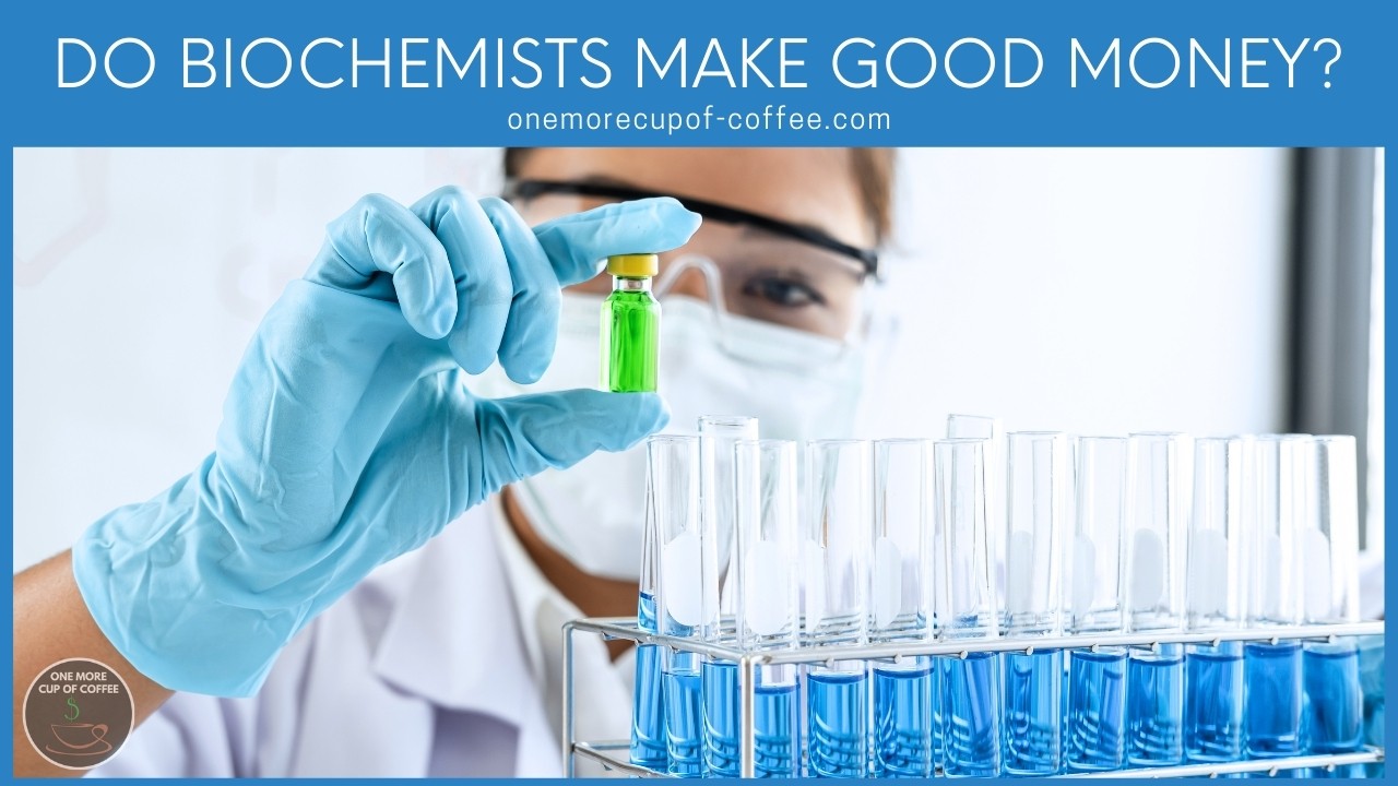 Do Biochemists Make Good Money? | One More Cup of Coffee