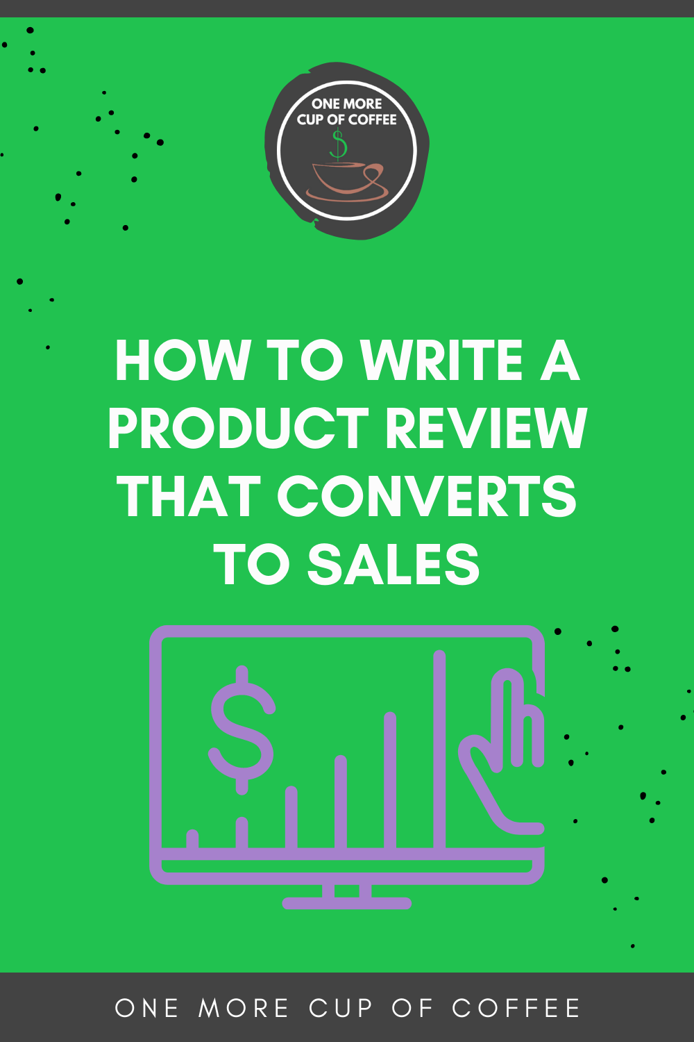 How To Write A Product Review That Converts To Sales | One More Cup of ...