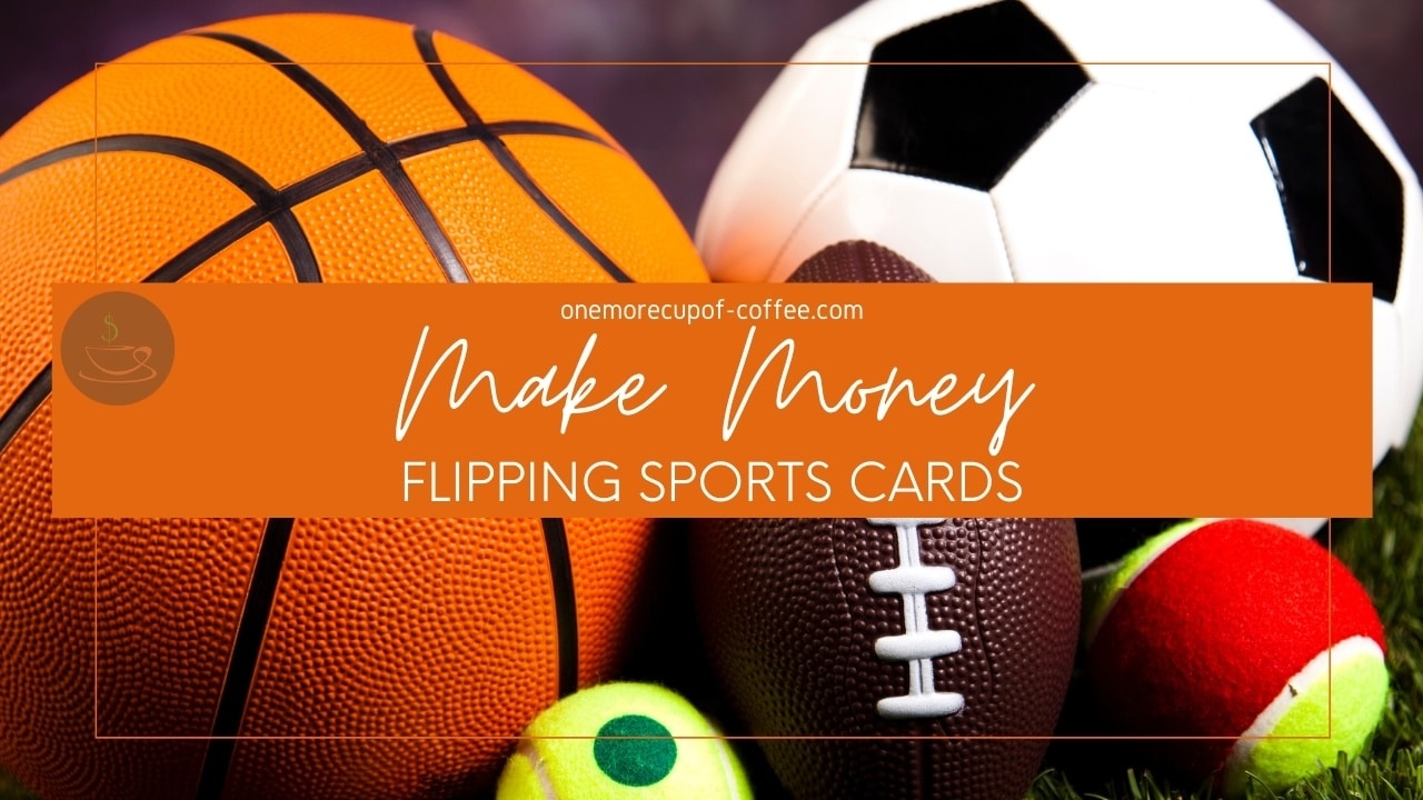 Make Money Flipping Sports Cards | One More Cup of Coffee