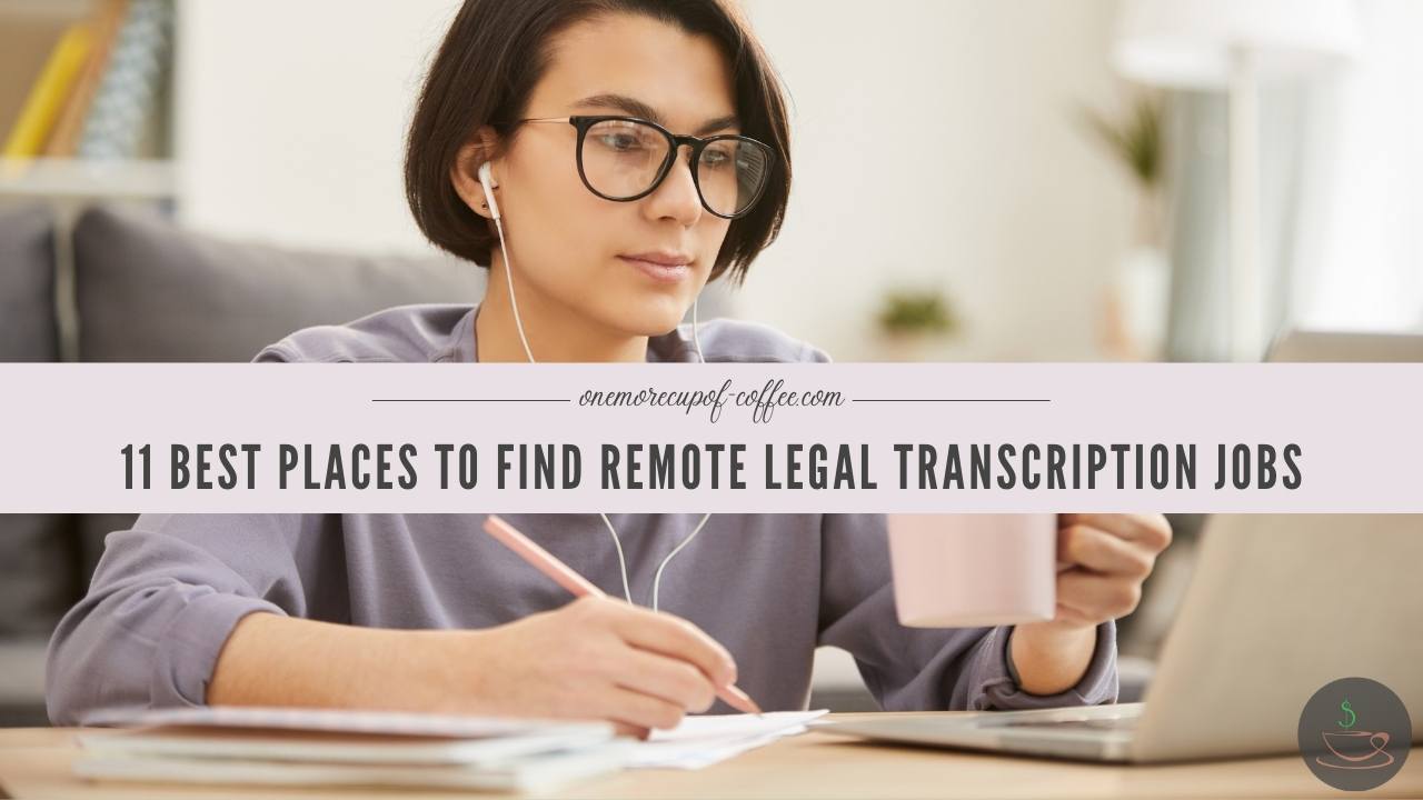 11 Best Places To Find Remote Legal Transcription Jobs | One More Cup ...