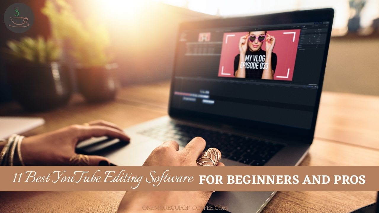 11 Best YouTube Editing Software For Beginners And Pros | One More Cup ...