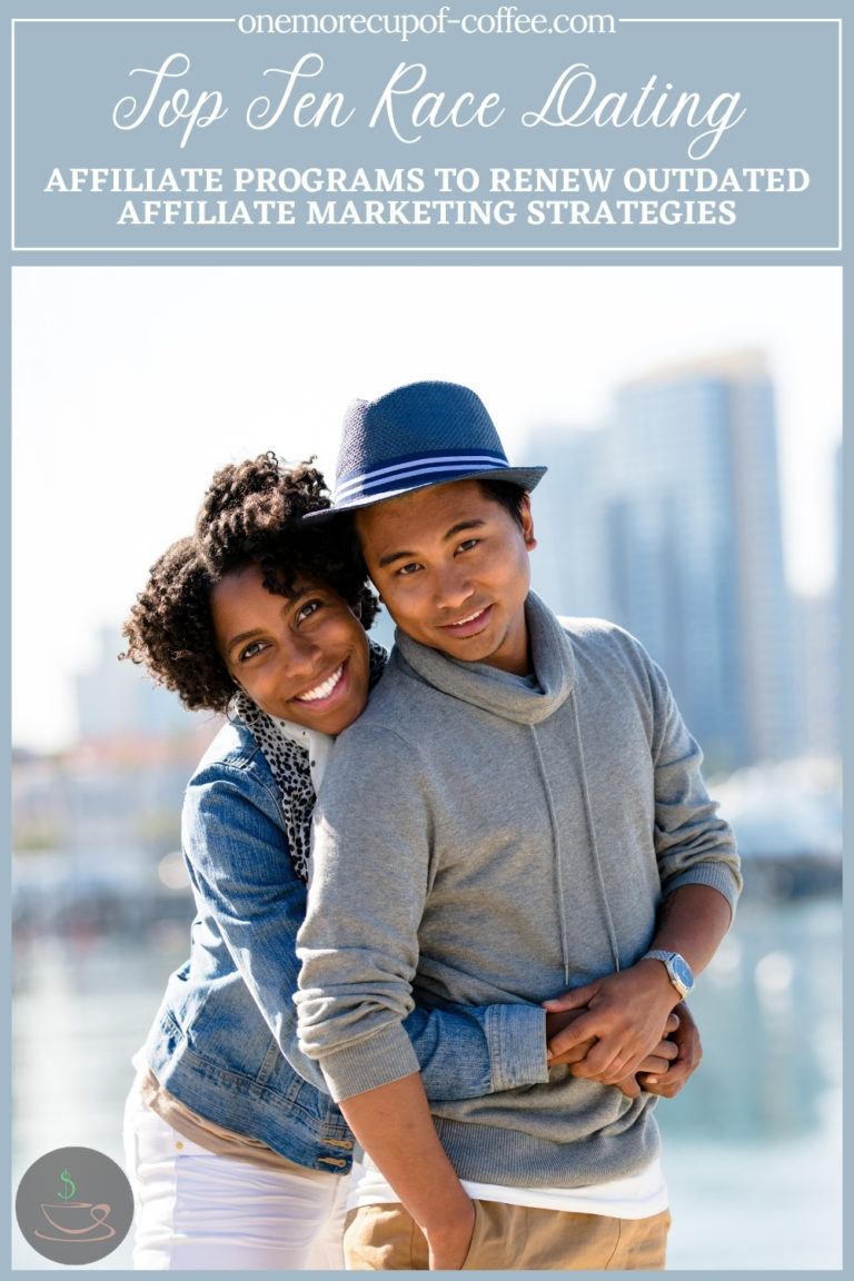 Top Ten Race Dating Affiliate Programs To Renew Outdated Affiliate ...