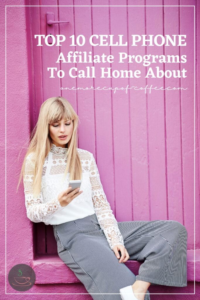 Top 10 Cell Phone Affiliate Programs To Call Home About | One More Cup ...